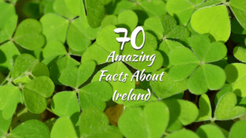 70 Interesting And Fun Facts About Ireland That Will Blow Your Mind 🤯
