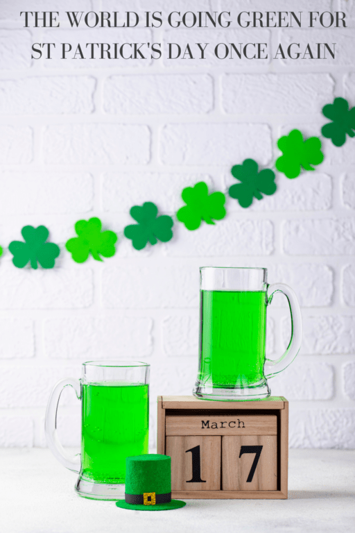 The World Is Going Green For St Patrick's Day Once Again ☘️