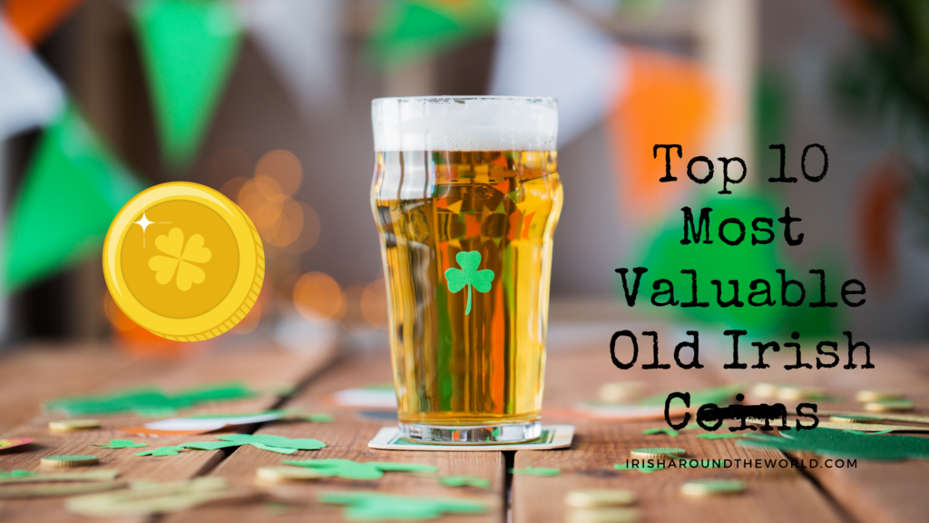 Top 10 Most Valuable Irish Coins - Irish Around The World