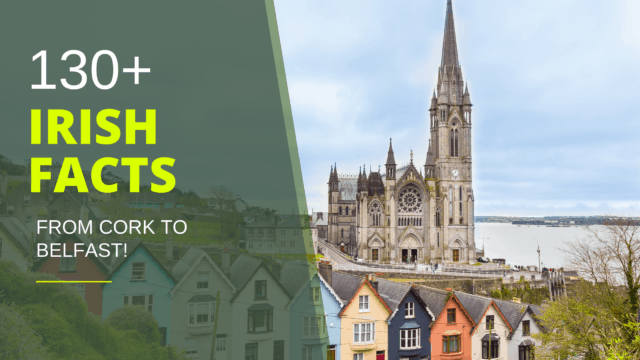 130+ Irish Facts - Irish Around The World