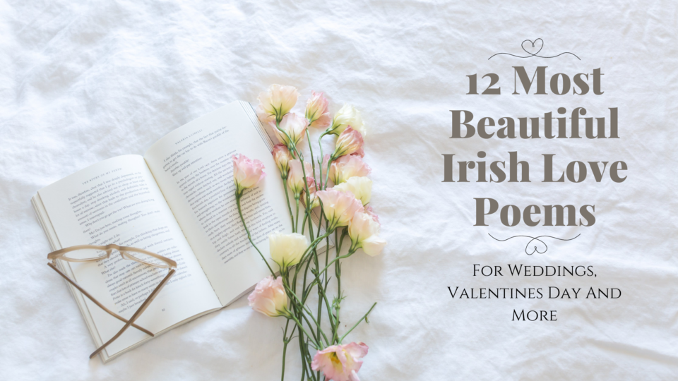 12 Most Beautiful Irish Love Poems For Weddings, Valentine's Day And More
